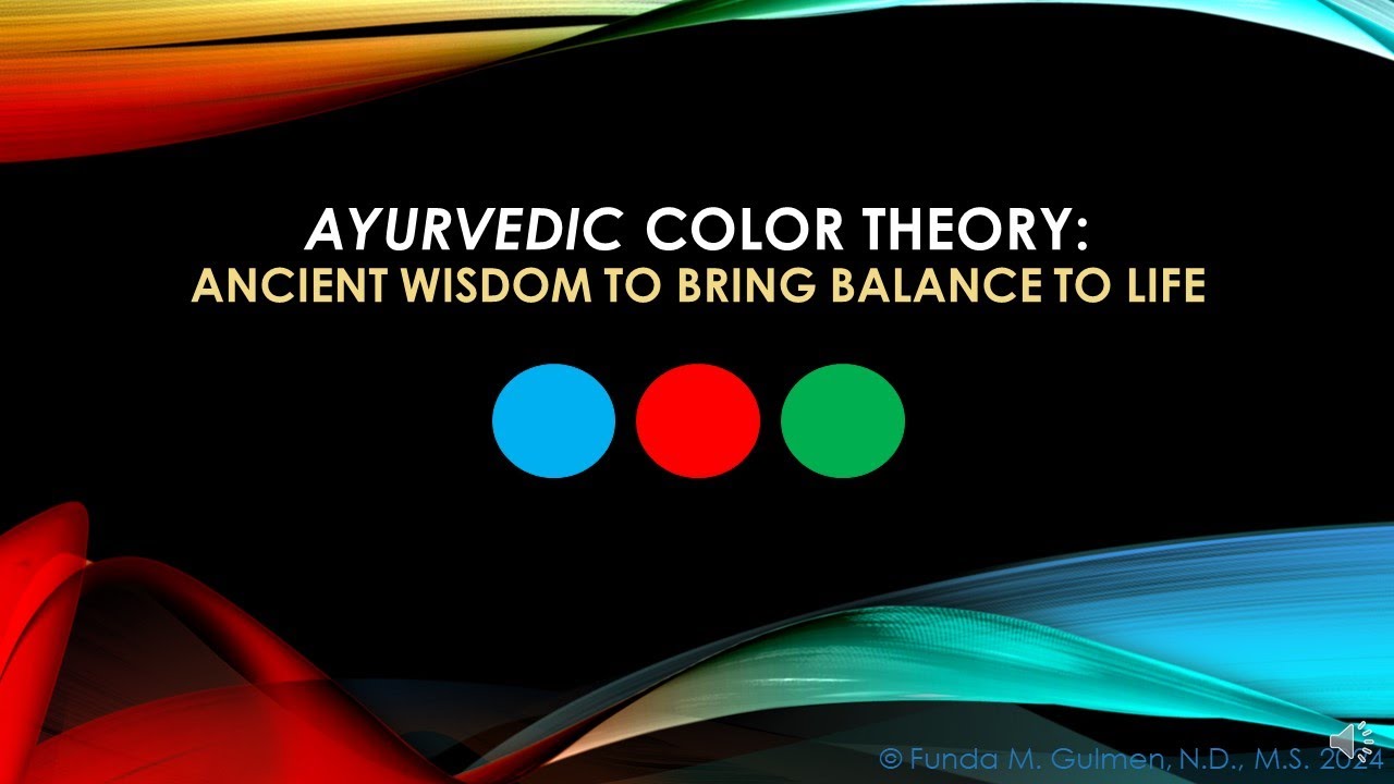 Ayurvedic Color Theory: Ancient Wisdom to Bring Balance to Life - YouTube