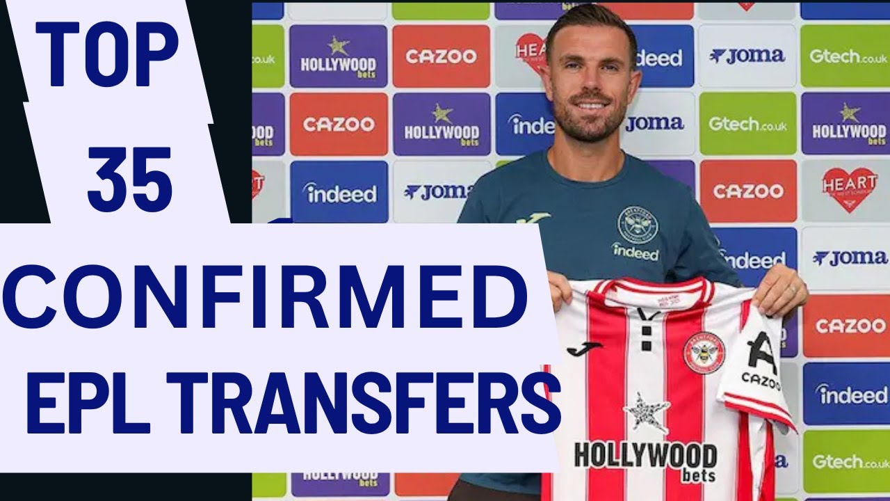Top 35 Confirmed EPL Summer 2025 Transfers - YouTube