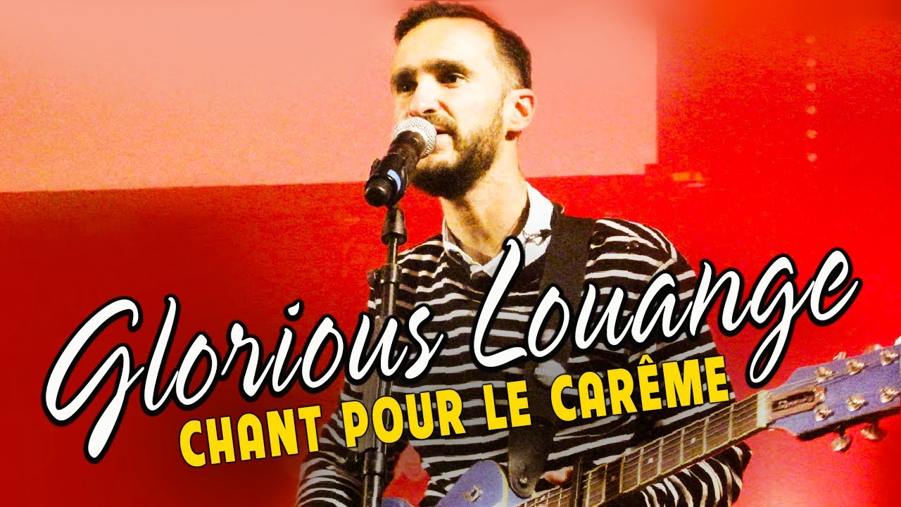 GLORIOUS LOUANGE CHANT POUR LE CARÊME 2022 ♫ ADORATION ET LOUANGE ...