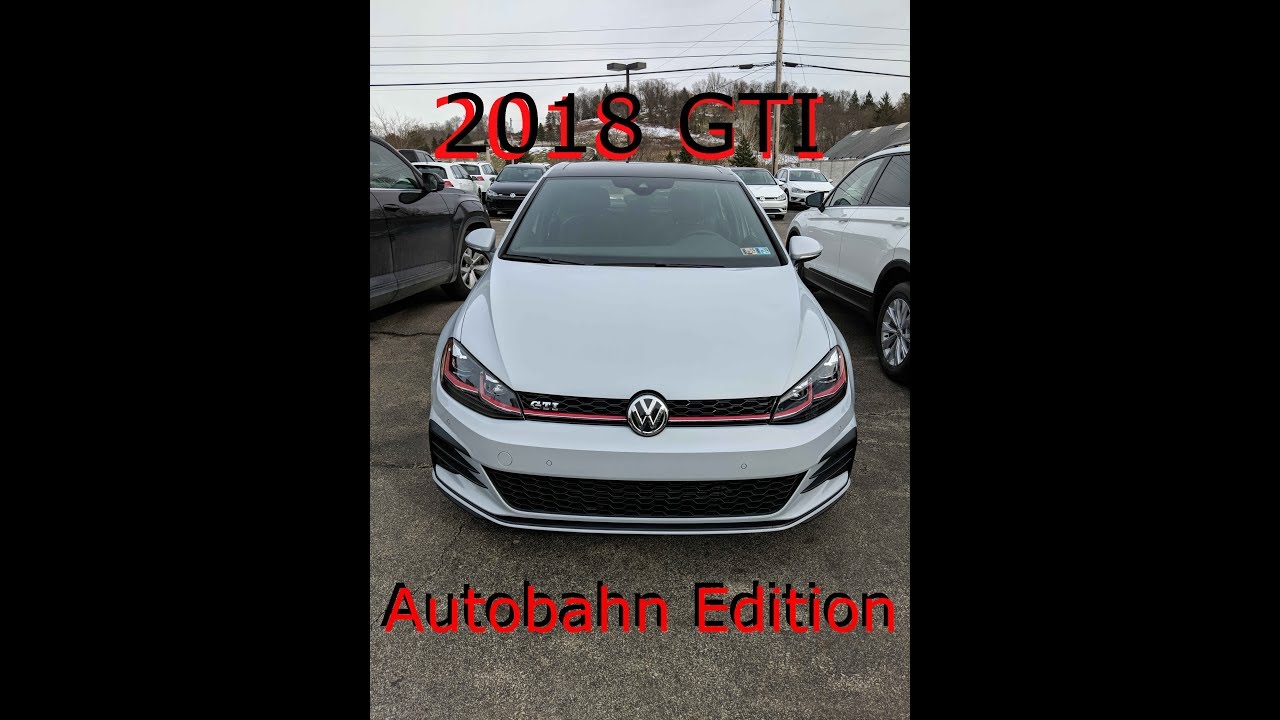 2018 GTI Autobahn Edition - Quick Overview/First Impression - YouTube