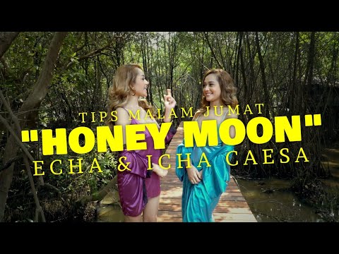 TIPS BULAN MADU || TIPS MALAM JUMAT BY ECHA CAESA & ICHA CAESA