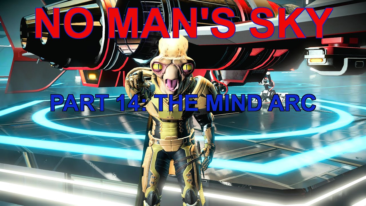 Let's Play No Man's Sky Part 14: The Mind Arc - YouTube