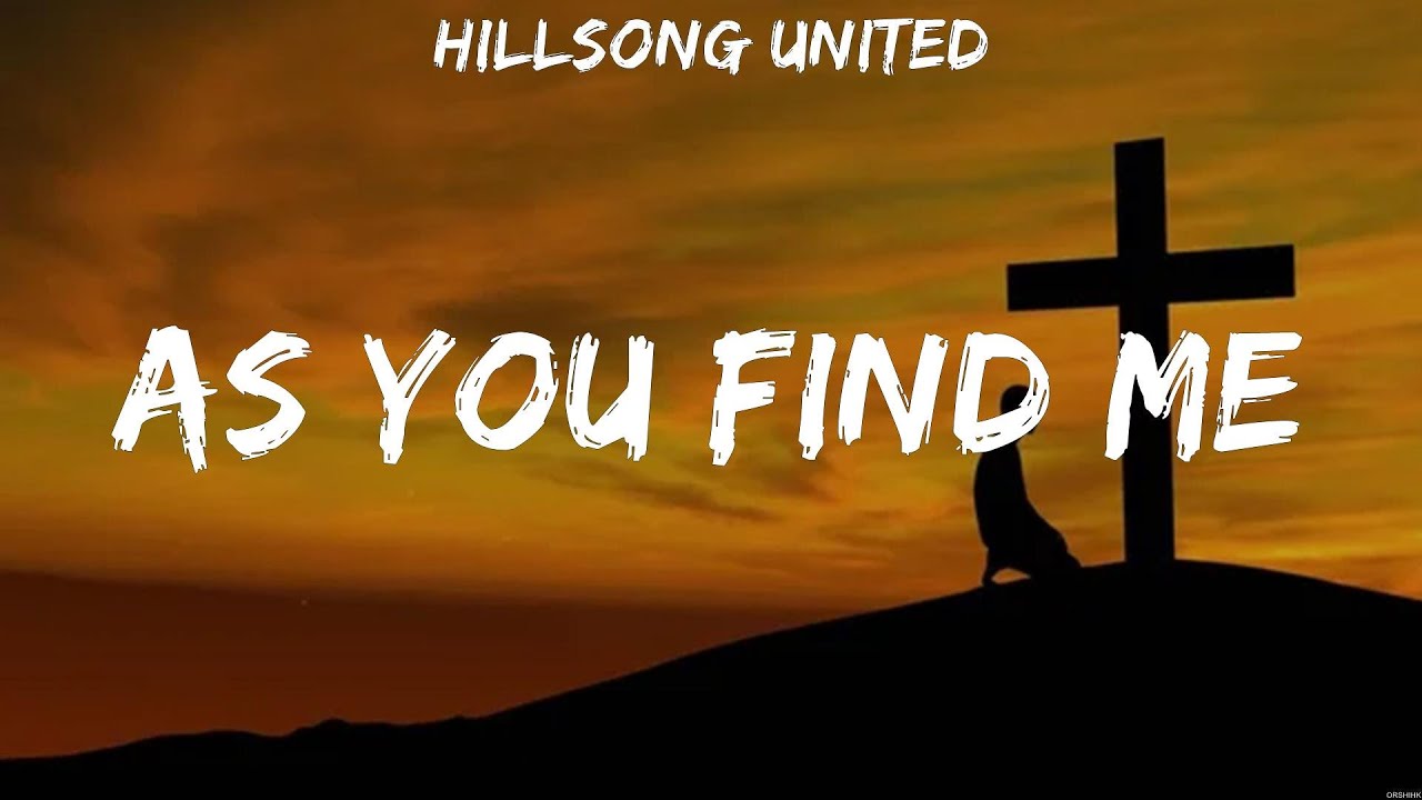 Hillsong UNITED As You Find Me Lyrics Hillsong Young & Free, MercyMe ...