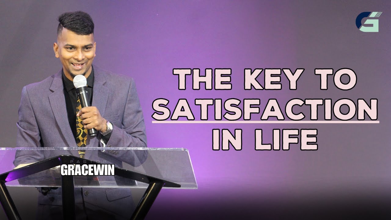 THE KEY TO SATISFACTION IN LIFE | Pastor Gracewin - YouTube