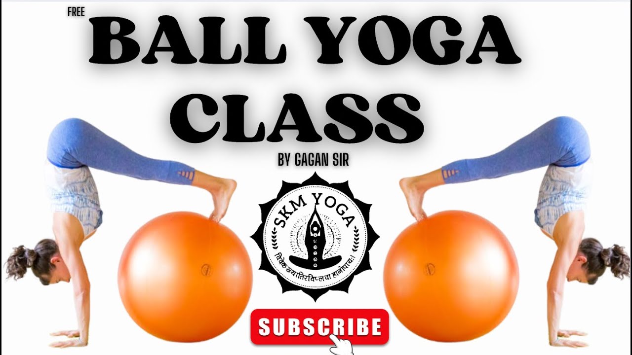 BALL YOGA CLASS | YOGA WITH BALL | YOGA BY GAGAN SIR | YOGA PROPS ...
