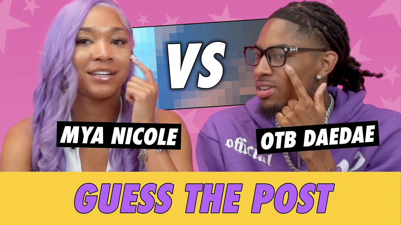 Mya Nicole vs. OTB DaeDae - Guess The Post - YouTube