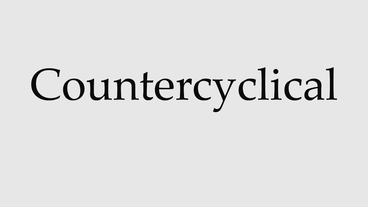 How to Pronounce Countercyclical - YouTube