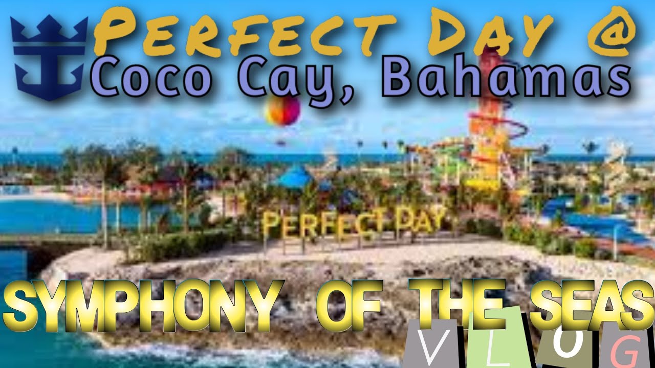 Perfect Day @ Coco Cay and Wonderland Dinner | Symphony of the Seas ...