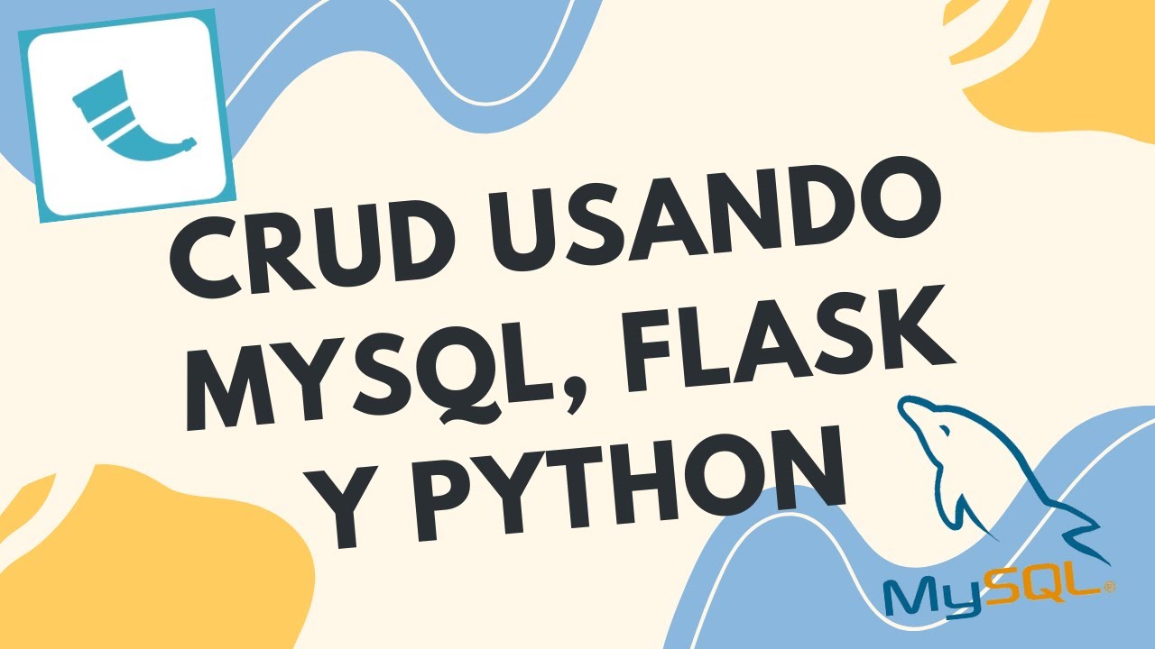 Construye tu Primer CRUD con Flask, MySQL y Python - YouTube