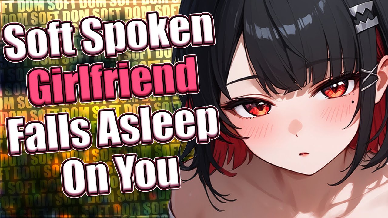 Soft Spoken Girlfriend Falls Asleep On You F4M ASMR Roleplay Soft Spoken Girlfriend Falls Asleep On You F4M ASMR Roleplay
