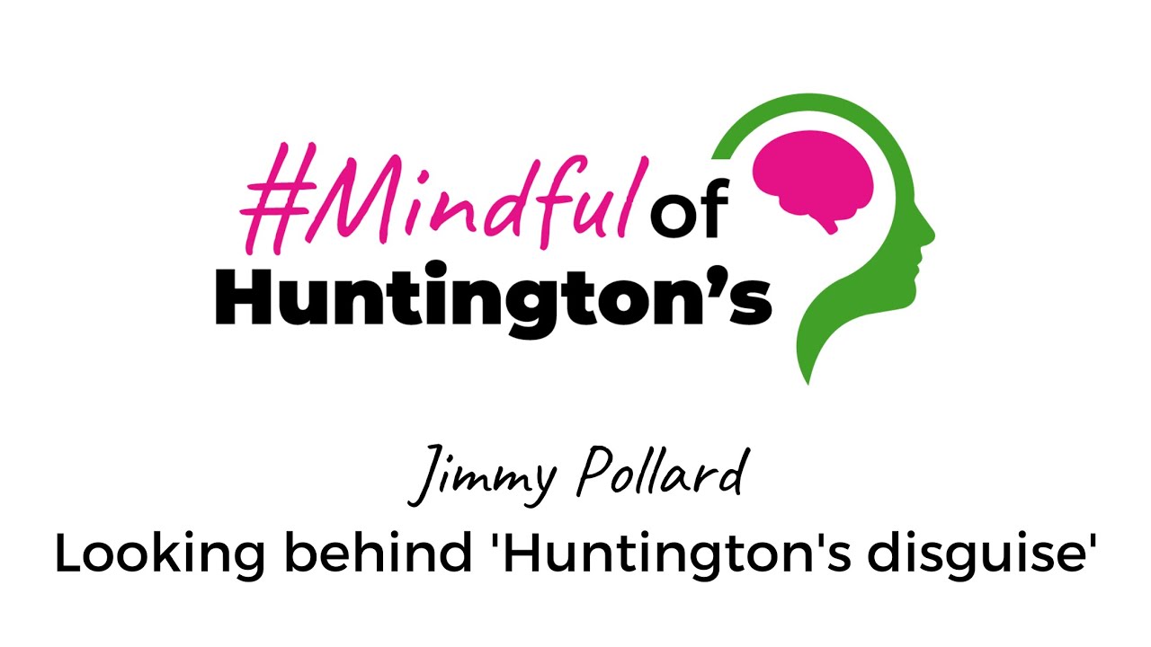 Jimmy Pollard | Looking behind “Huntington’s disguise” | # ...
