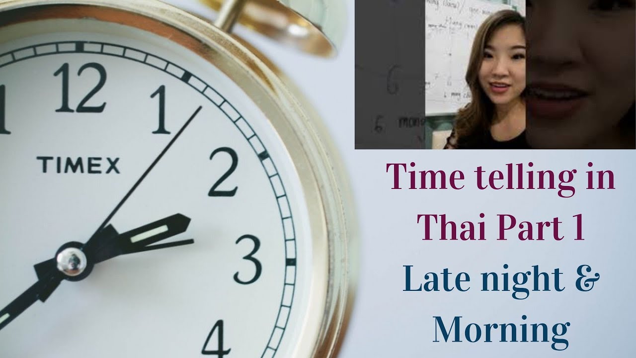 Thai Lesson 9 Part I: Tell Time in Thai (After Midnight & Morning ...