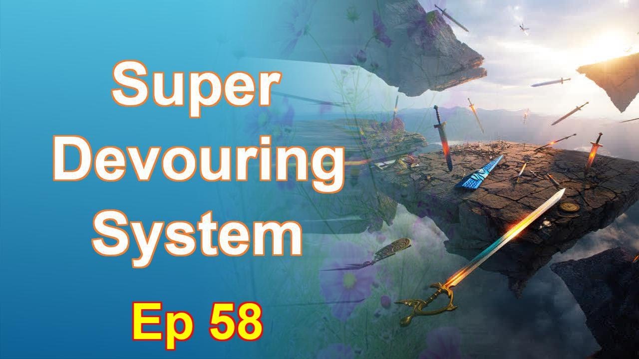 Super Devouring System - Episode 58: Chapters 4790 to 4867 - Audiobook ...