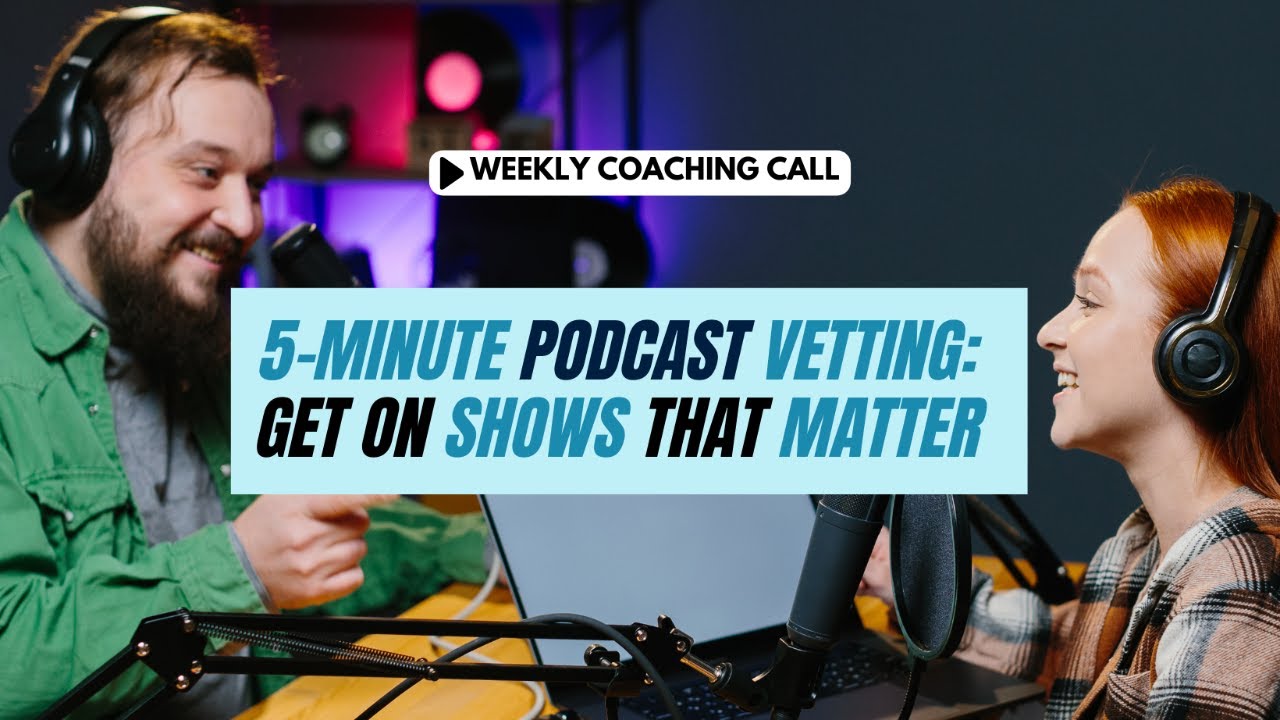 5-Minute Podcast Vetting: Get On Shows That Matter (Fast!) - YouTube