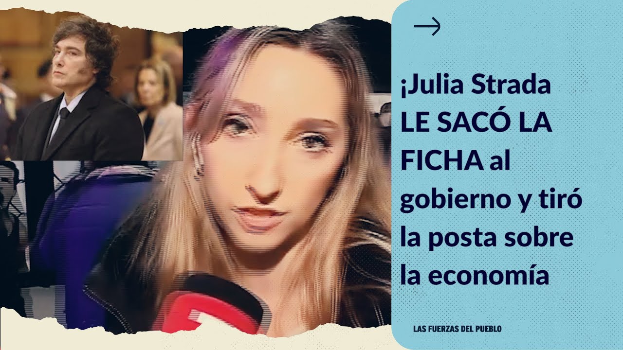 ¡Julia Strada LE SACÓ LA FICHA al gobierno y tiró la posta de lo que va ...