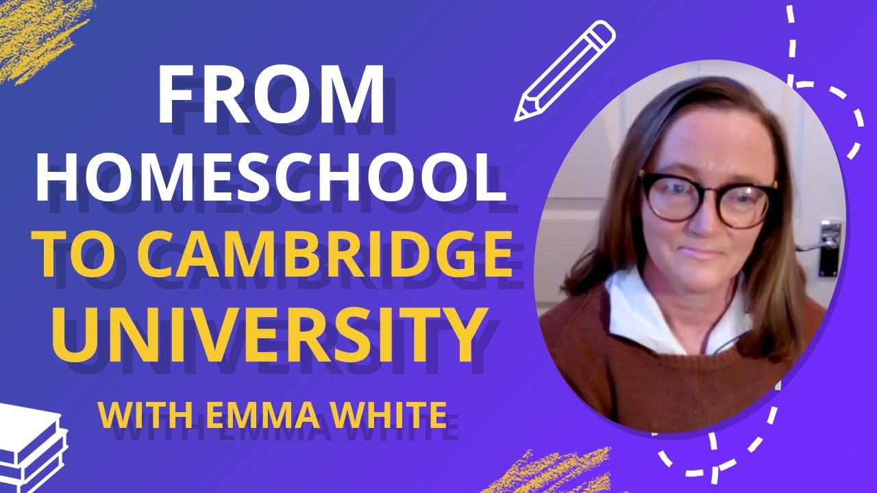 From Homeschool to Cambridge University with Emma White - YouTube