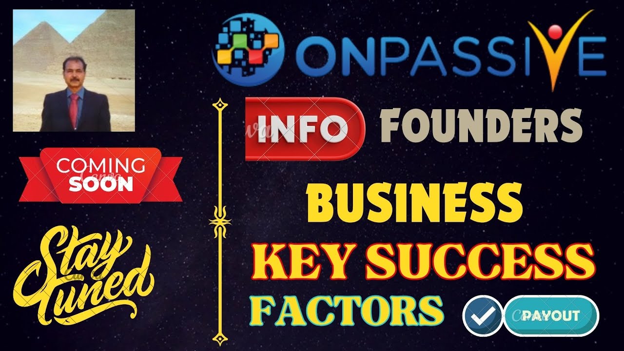 #ONPASSIVE | PAYOUT & BUSINESS SUCCESS FACTORS | STAY TUNED.... COMING ...
