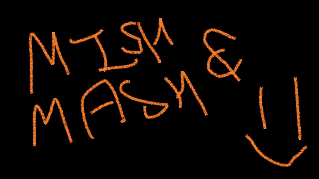 Mish & Mash! - YouTube