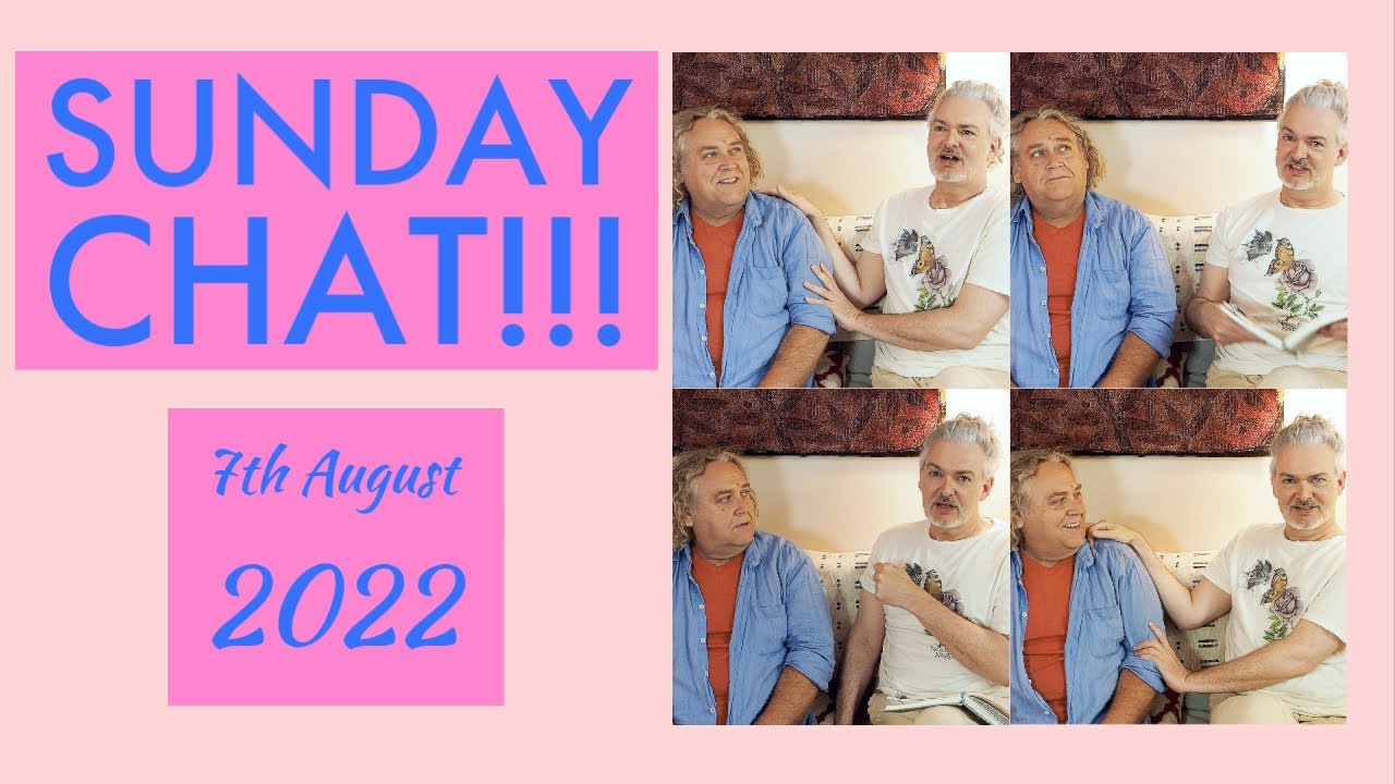 Sunday Chat!!! 7th August 2022 - YouTube