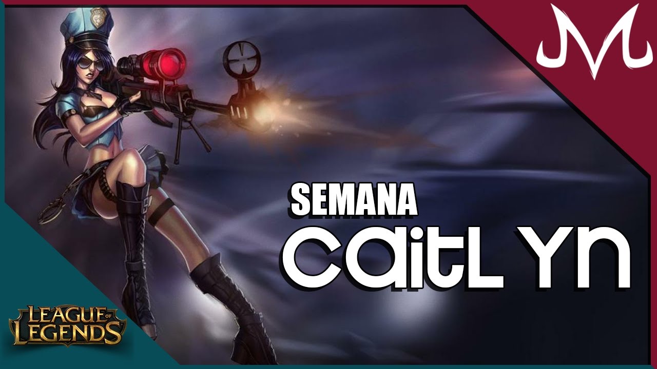 LEAGUE OF LEGENDS - Caitlyn ADC - Semana Cait #5 - YouTube