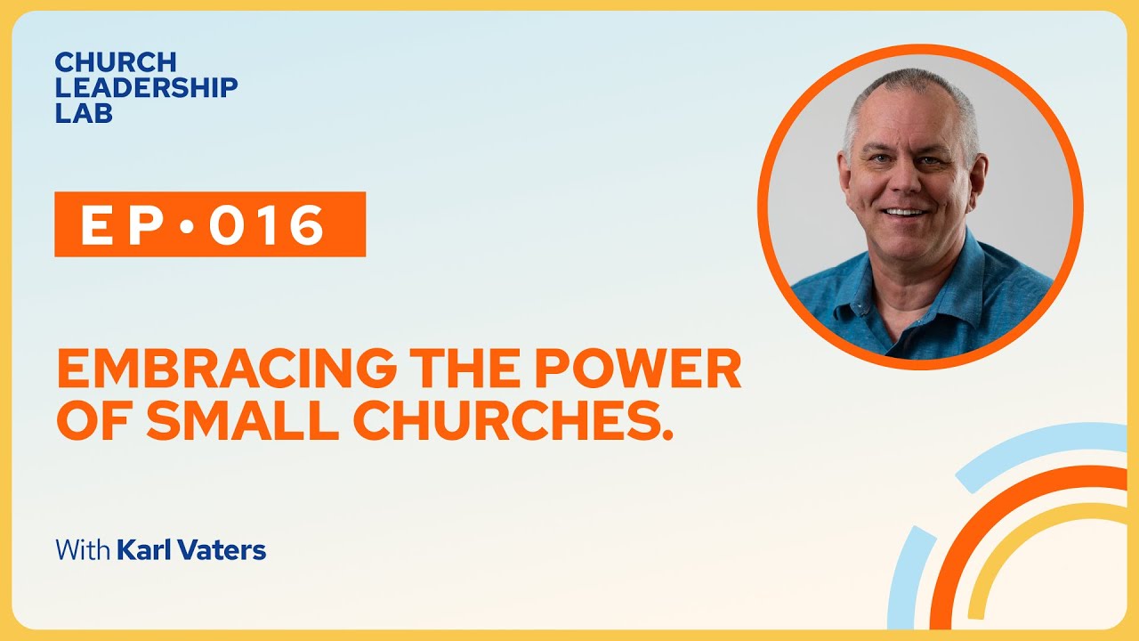 Ep. 016 | Karl Vaters: Embracing The Power of Small Churches - YouTube