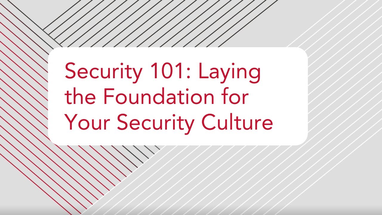 Security 101: Laying the Foundation for Your Security Culture - YouTube