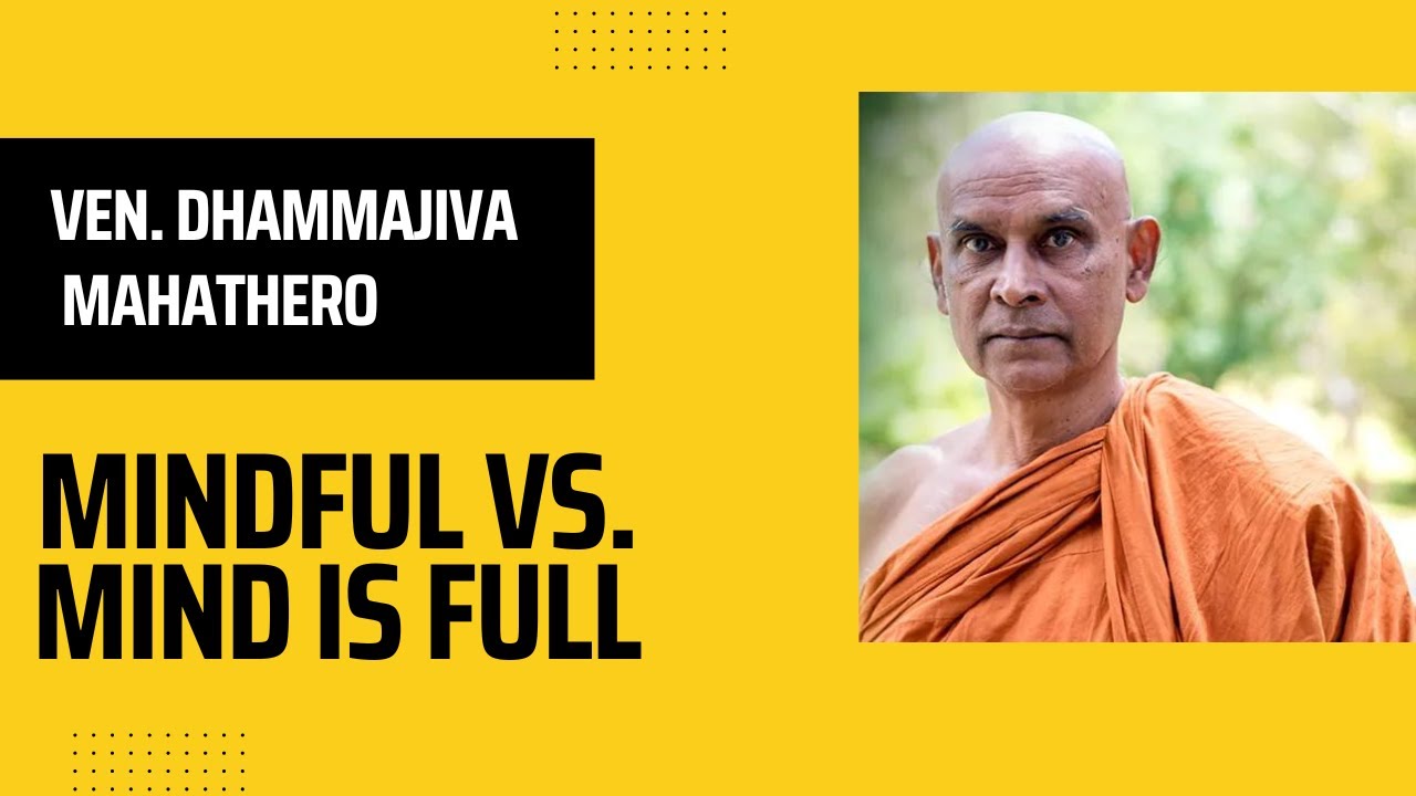 Maitriya Hall- Malunkyaputta Sutta: "Mindful versus Mind is full"- Ven ...
