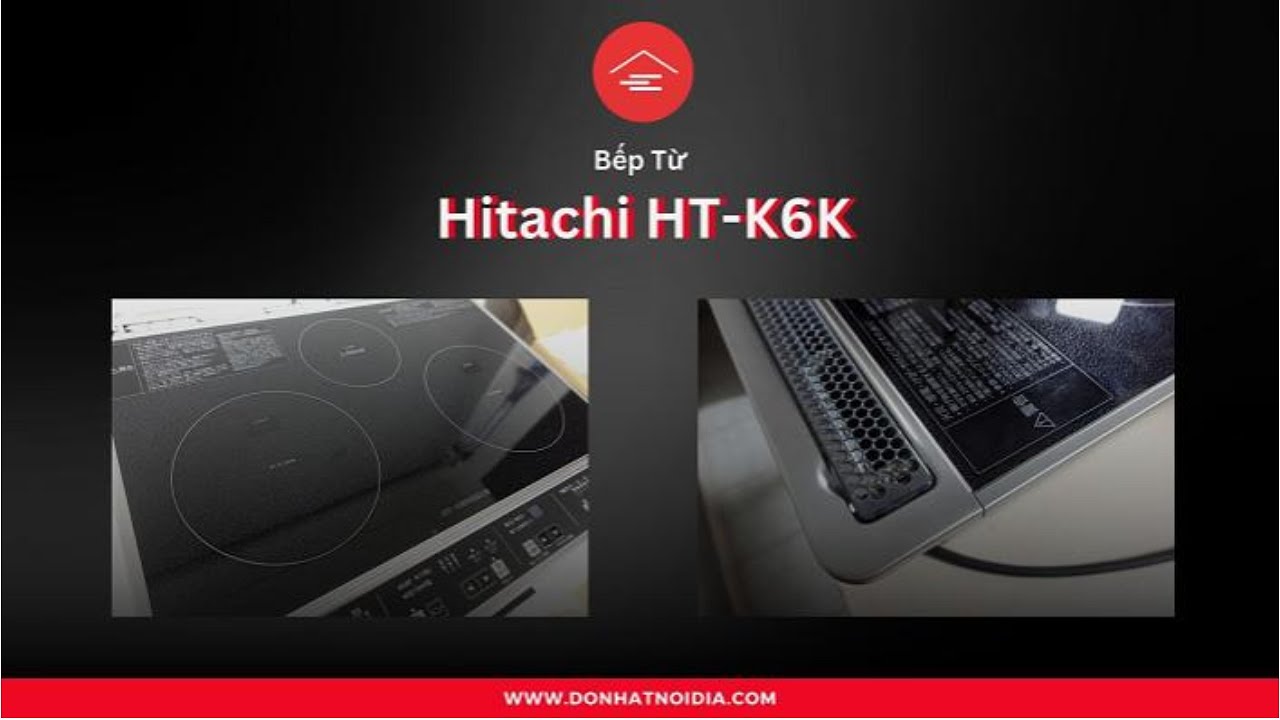 HDSD Bếp Từ Hitachi HT-K6K | Đồ Nhật Nội Địa - YouTube