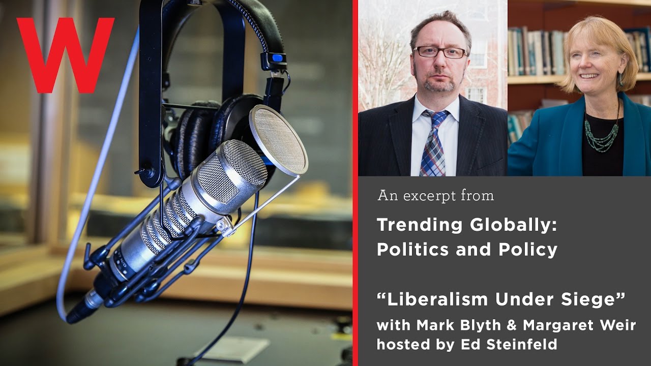Liberalism Under Siege: Mark Blyth, Margaret Weir with Ed Steinfeld ...