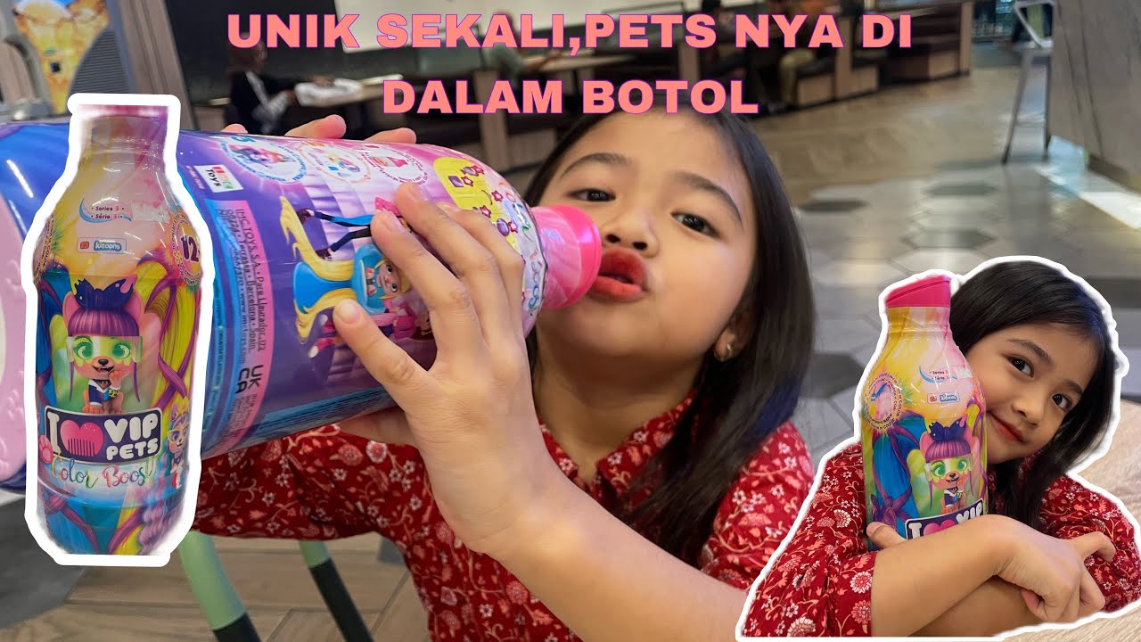 I LOVE VIP PETS | MAINAN DIDALAM BOTOL | UNBOXING MAINAN - YouTube