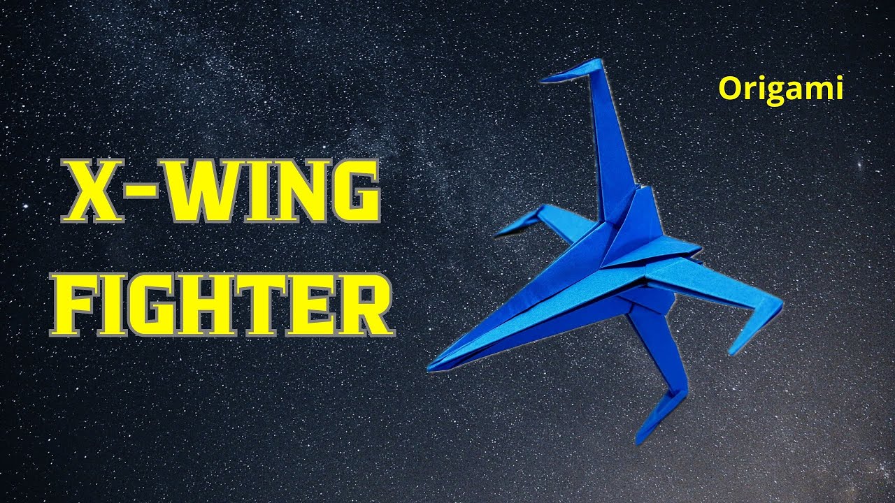 How to make STAR WARS X-WING FIGHTER, origami tutorial - YouTube