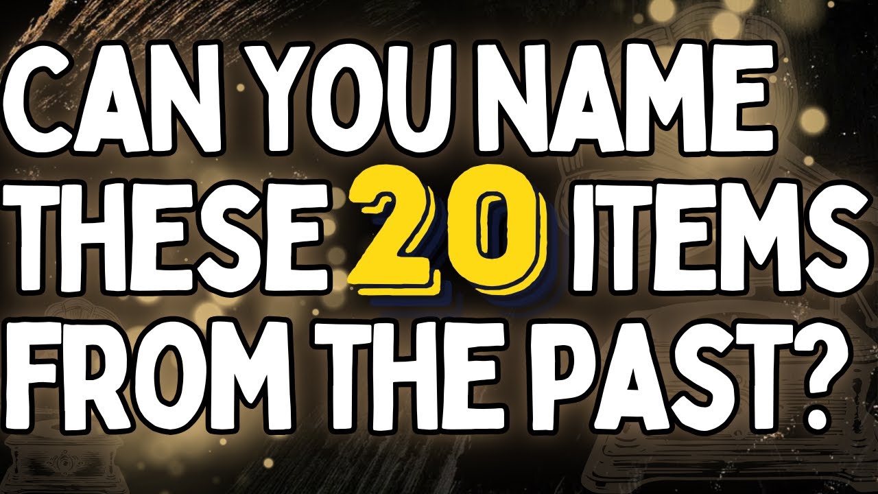 Can You Guess Correctly These 20 Items From the Past in 10 Seconds or ...