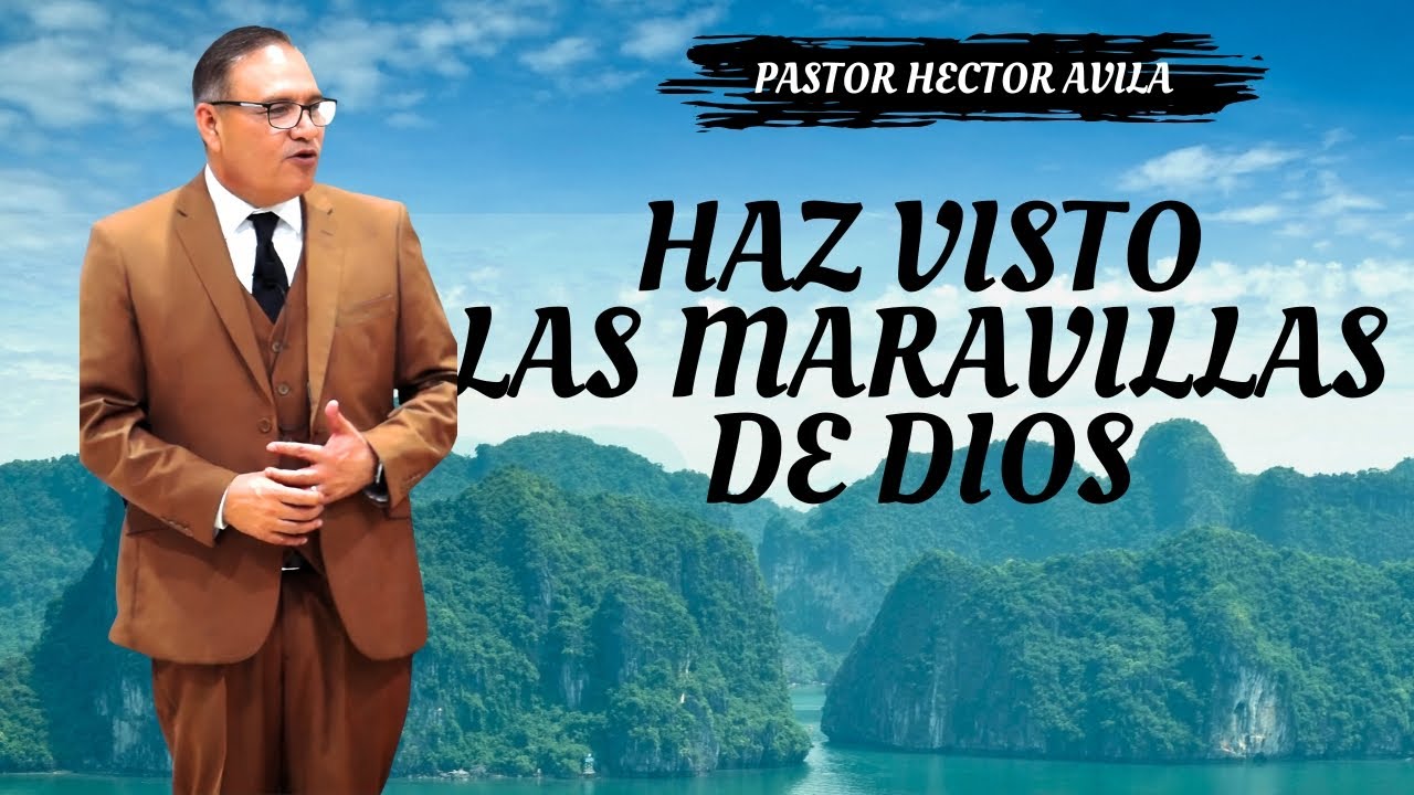 Pastor Hector Avila- HAZ VISTO LAS MARAVILLAS DE DIOS - YouTube