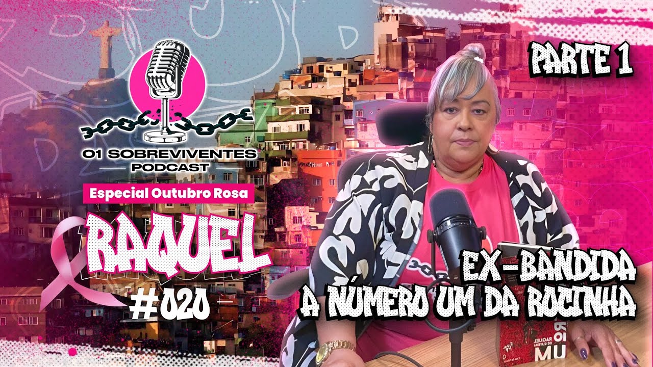 Os Sobreviventes #020 - Raquel Oliveira, a BANDIDA N1 da Rocinha ...