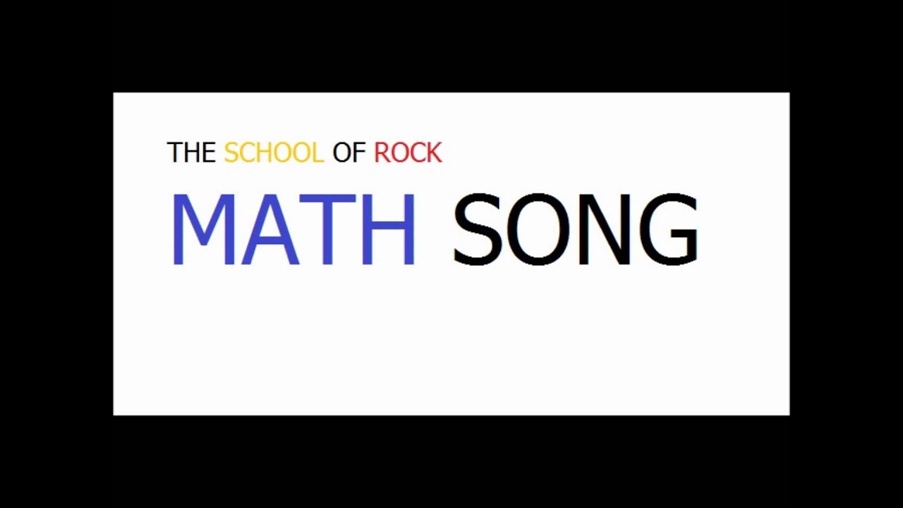 THE SCHOOL OF ROCK:MATH SONG - YouTube