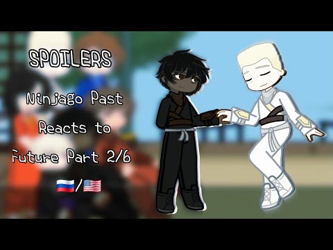 0.5X Ninjago Past Reacts to Future Part 2/6  🇷🇺/🇺🇸
