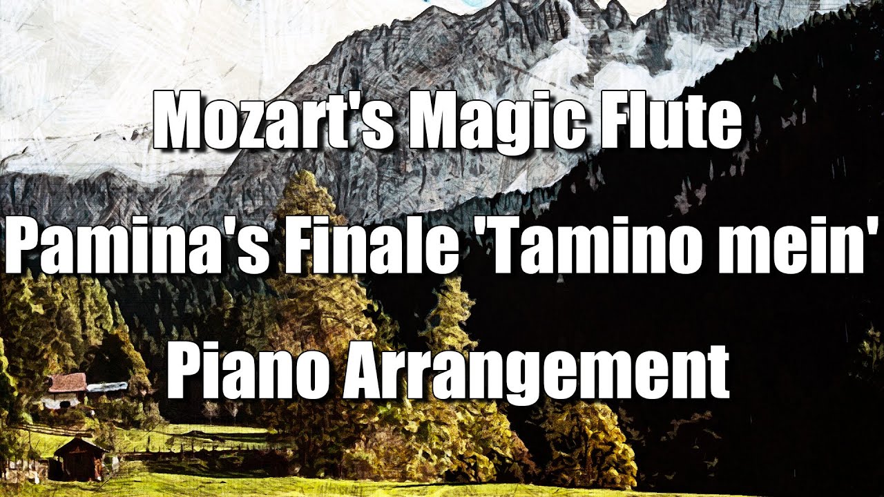 Mozart's Magic Flute Finale - 'Tamino mein' Pamina's Aria Piano ...