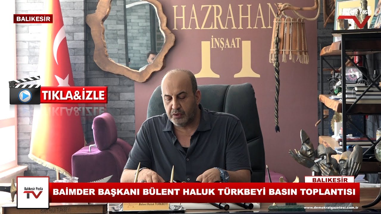 BAİMDER BAŞKANI BÜLENT HALUK TÜRKBEYİ BASIN TOPLANTISI - YouTube