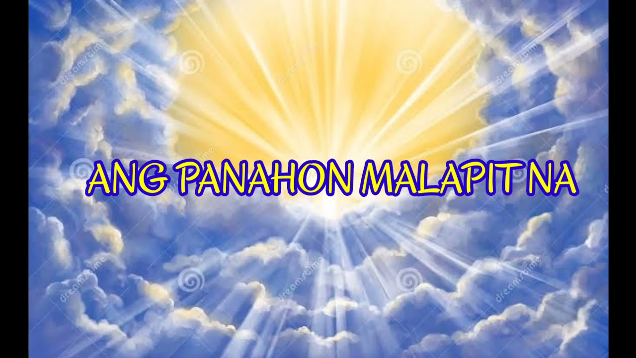 Ang Panahon Malapit Na Lyrics - YouTube