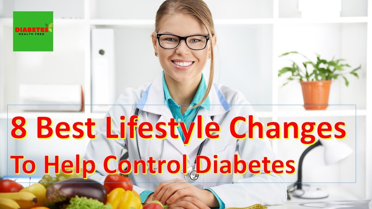 8 Best Lifestyle Changes To Help Control Diabetes I Diabetes Health ...