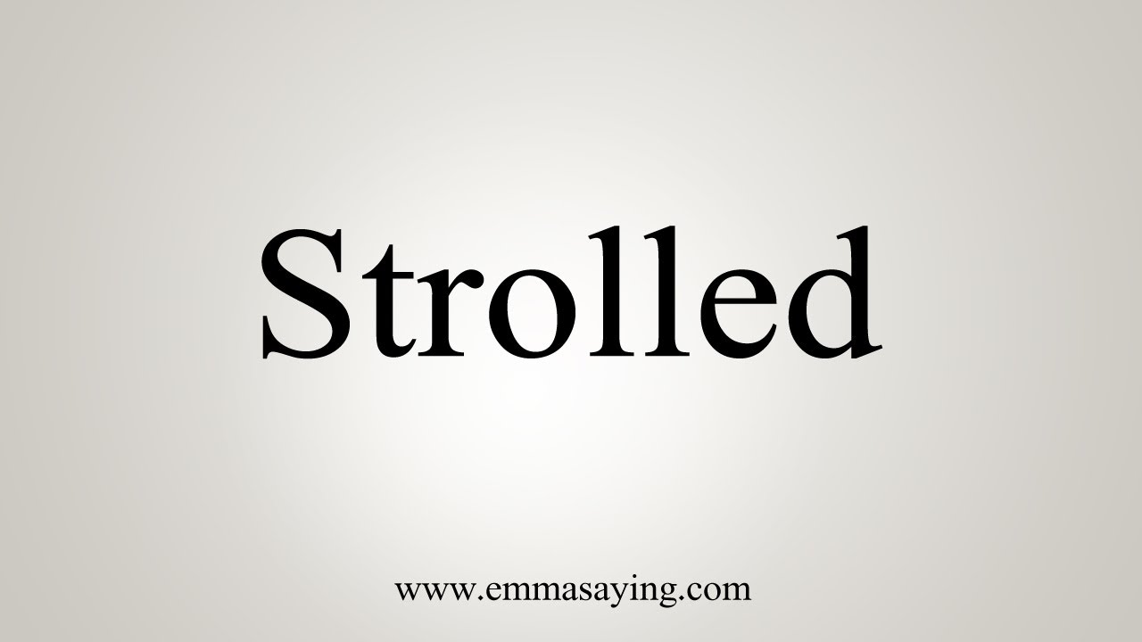 How To Say Strolled - YouTube