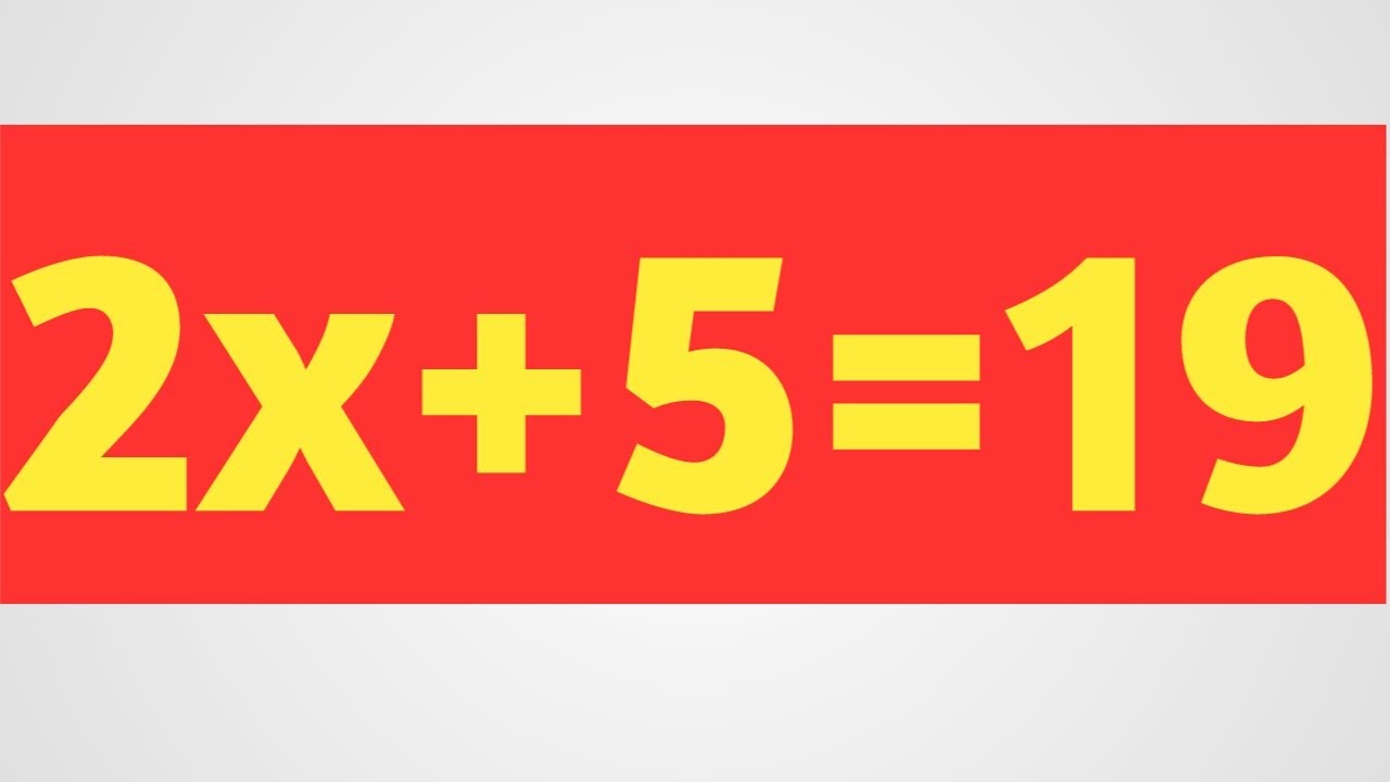 Algebra - How To Solve Equations Quickly || 2x + 5 = 19 - YouTube