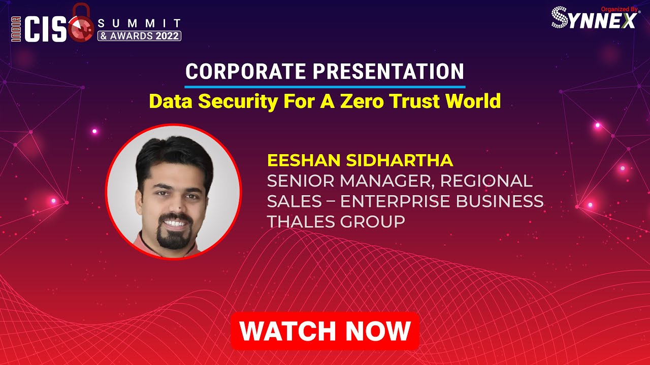 Corporate Presentation On - Data Security for a Zero Trust World" at India CISO Summit & Awards ...