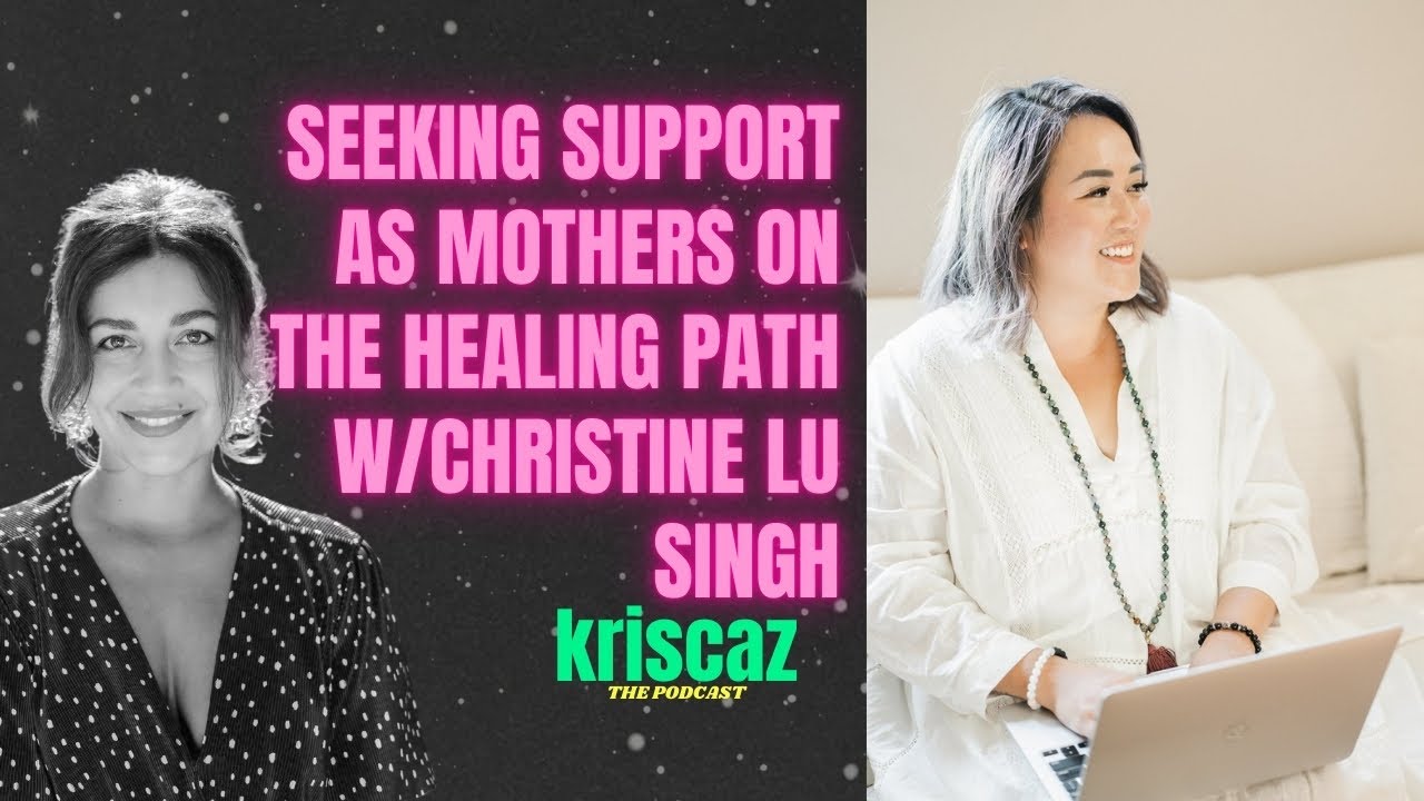 Seeking support as Mothers on the healing path w/Christine Lu Singh ...