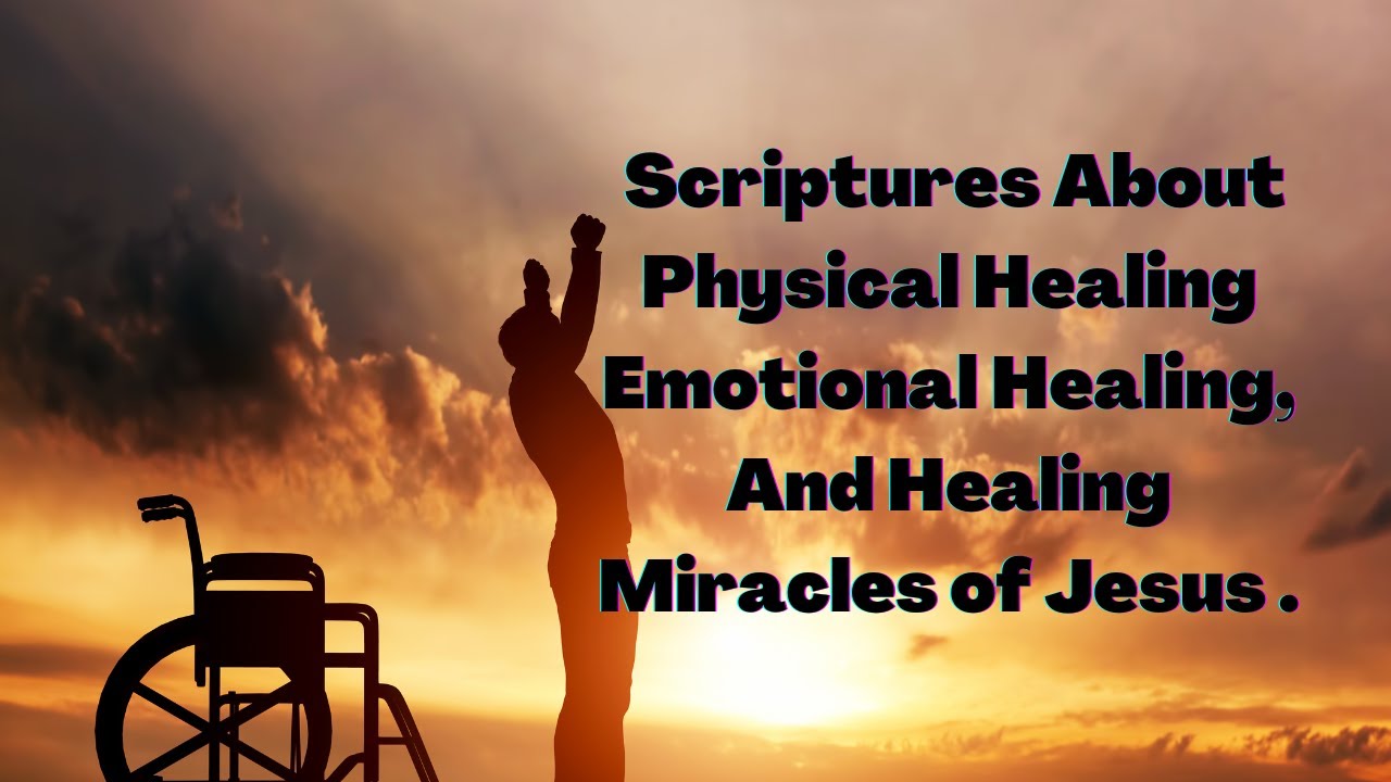 Scriptures About Physical Healing| Emotional Healing Scriptures ...