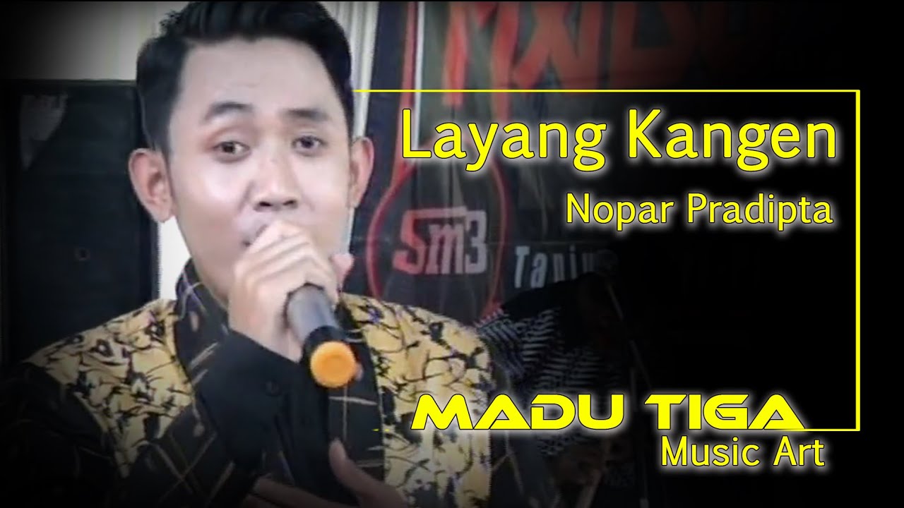 LAYANG KANGEN ( DIDI KEMPOT ) COVER NOPAR PRADIPTA || CS. MADU TIGA ...