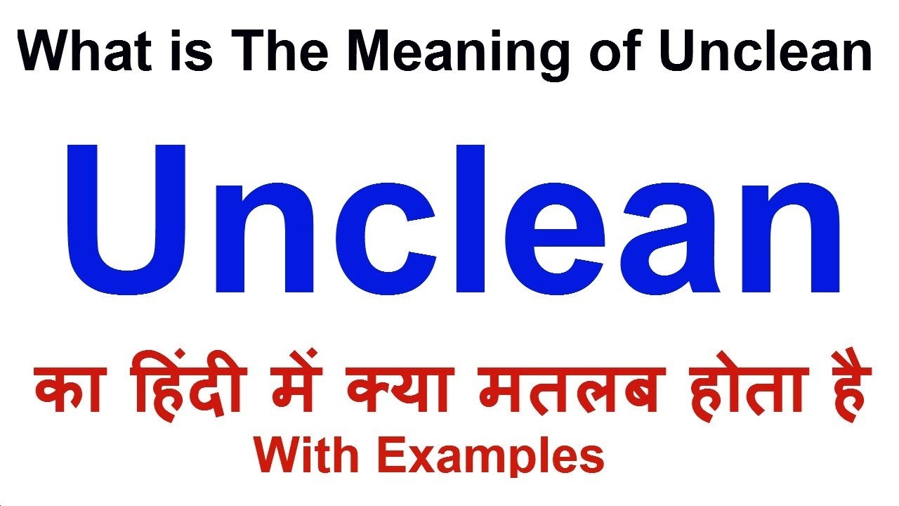 Unclean Meaning In Hindi Unclean Definition Unclean Ka Matlab Kya