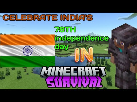 CELEBRATE INDIA'S 78TH INDEPENDENCE DAY IN MINECRAFT SURVIVAL - YouTube