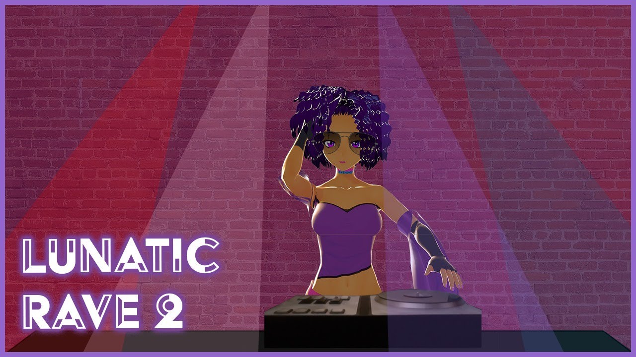 [Lunatic Rave 2] Saturday Night DJ Time! - YouTube