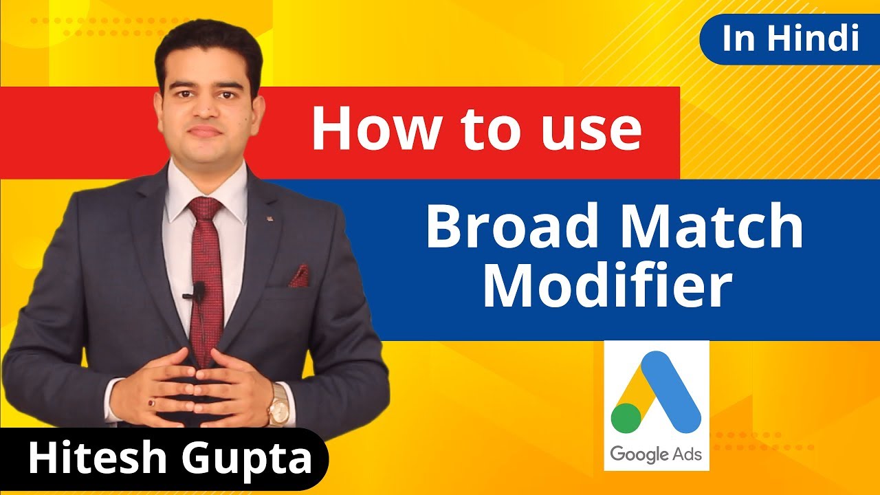 Broad Match Modifier Explained In Hindi | Google Match Types In Google ...